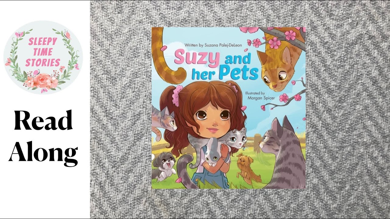 Sleepy Time Stories Reads: “Suzy and her Pets” By: Suzana Palej-DeLeon ...