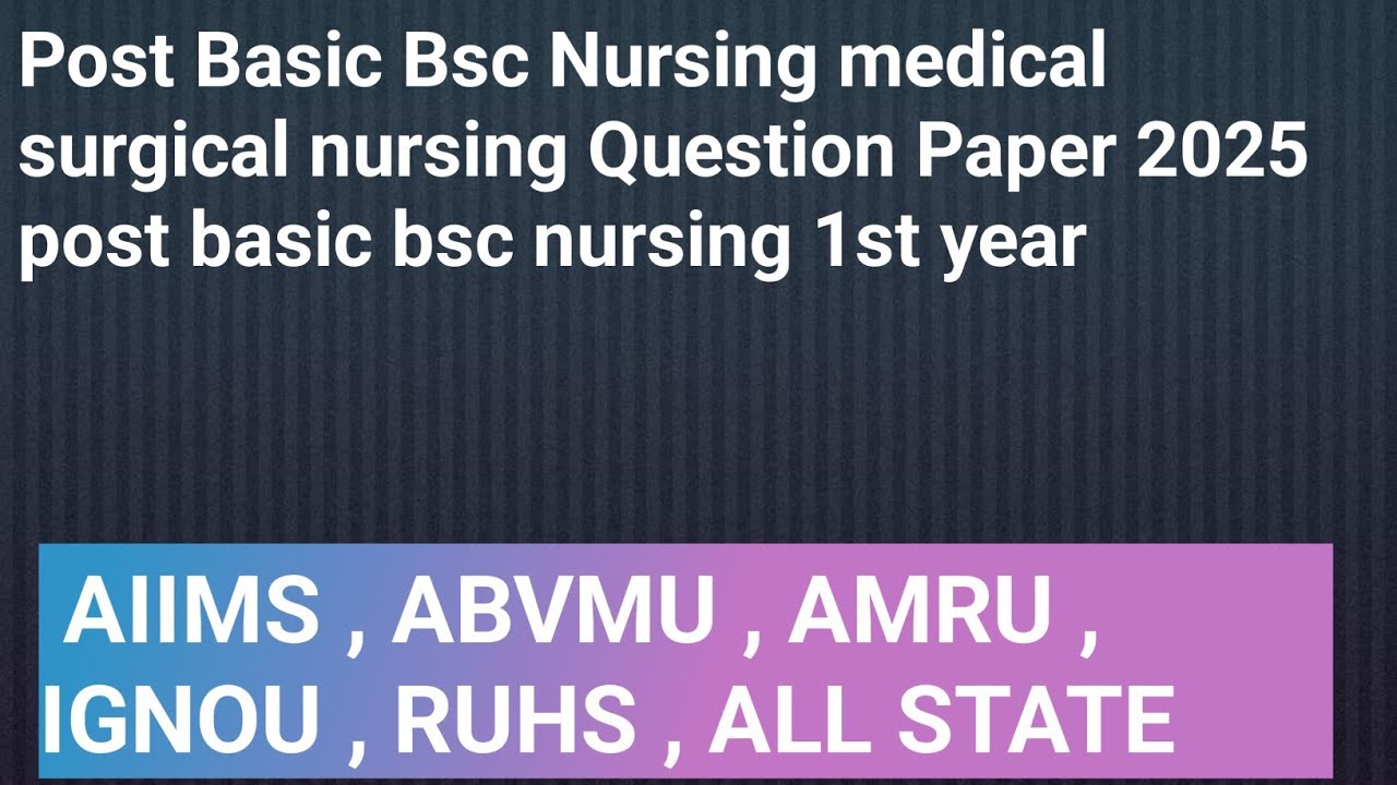 Post Basic Bsc Nursing medical surgical nursing Question Paper 2025 ...