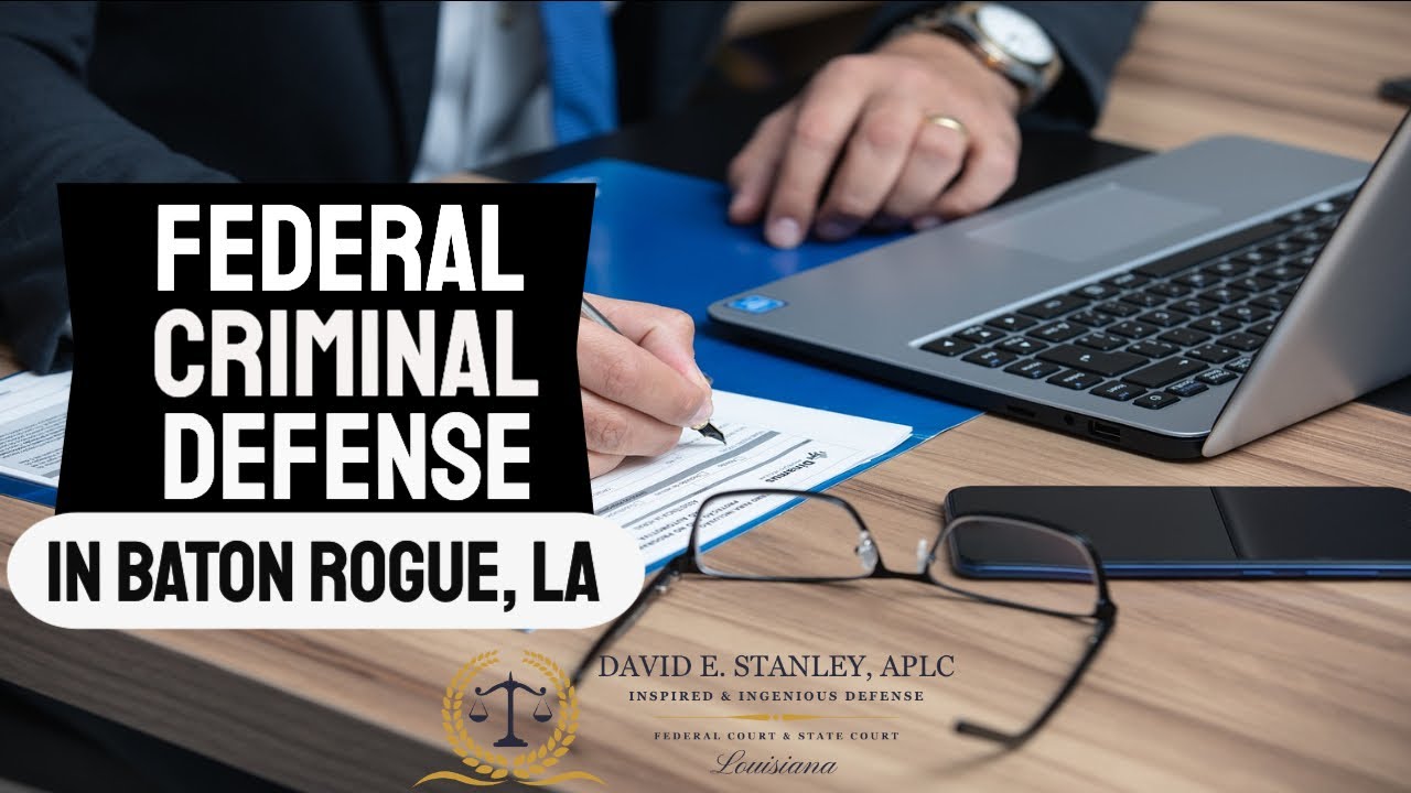 Federal Criminal Defense In Baton Rouge La L David E Stanley Aplc