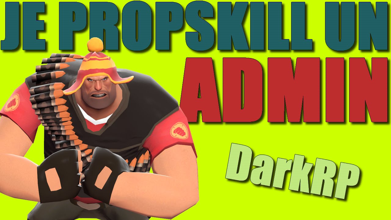 JE PROPSKILL DES ADMIN ! DARKRP - YouTube