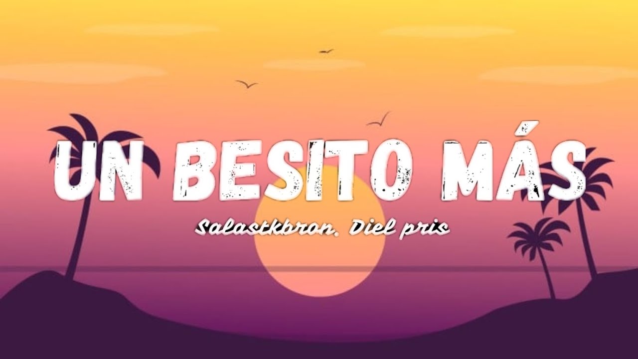 @Salastkbron - Un Besito Más (Letra) - YouTube