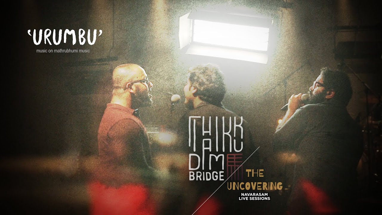 Urumbu - Navarasam Live Sessions - Thaikkudam Bridge - YouTube
