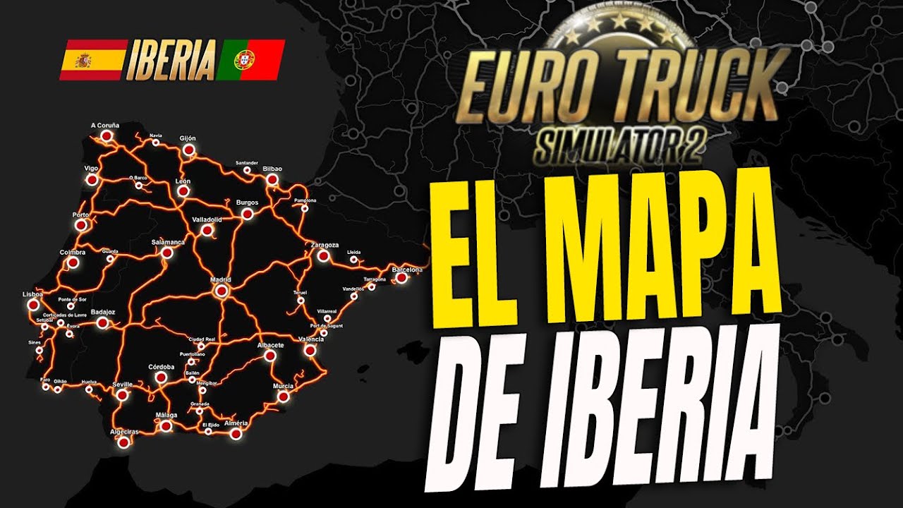 EL MAPA DE IBERIA DE ETS2 - MAPA DE ESPAÑA PARA ETS2 - YouTube