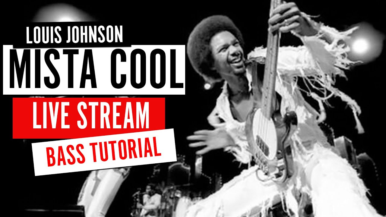 MISTA COOL LOUIS JOHNSON LIVESTREAM BASS TUTORIAL - YouTube