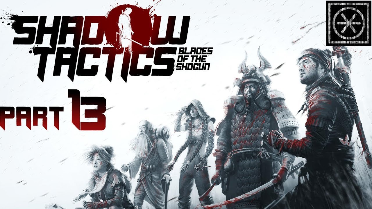 Shadow Tactics: Blades of the Shogun#13 Mugen in Not - YouTube