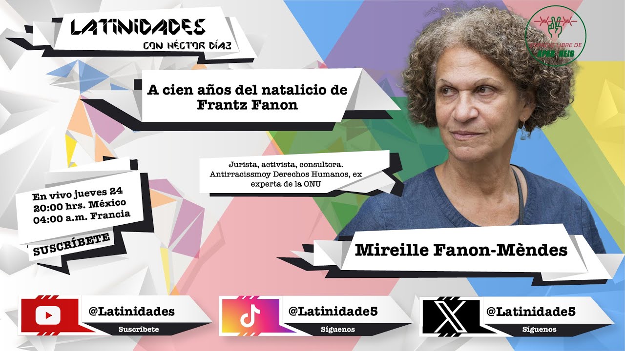 A cien años del natalicio de Frantz Fanon con Mireille Fanon-Mèndes y ...