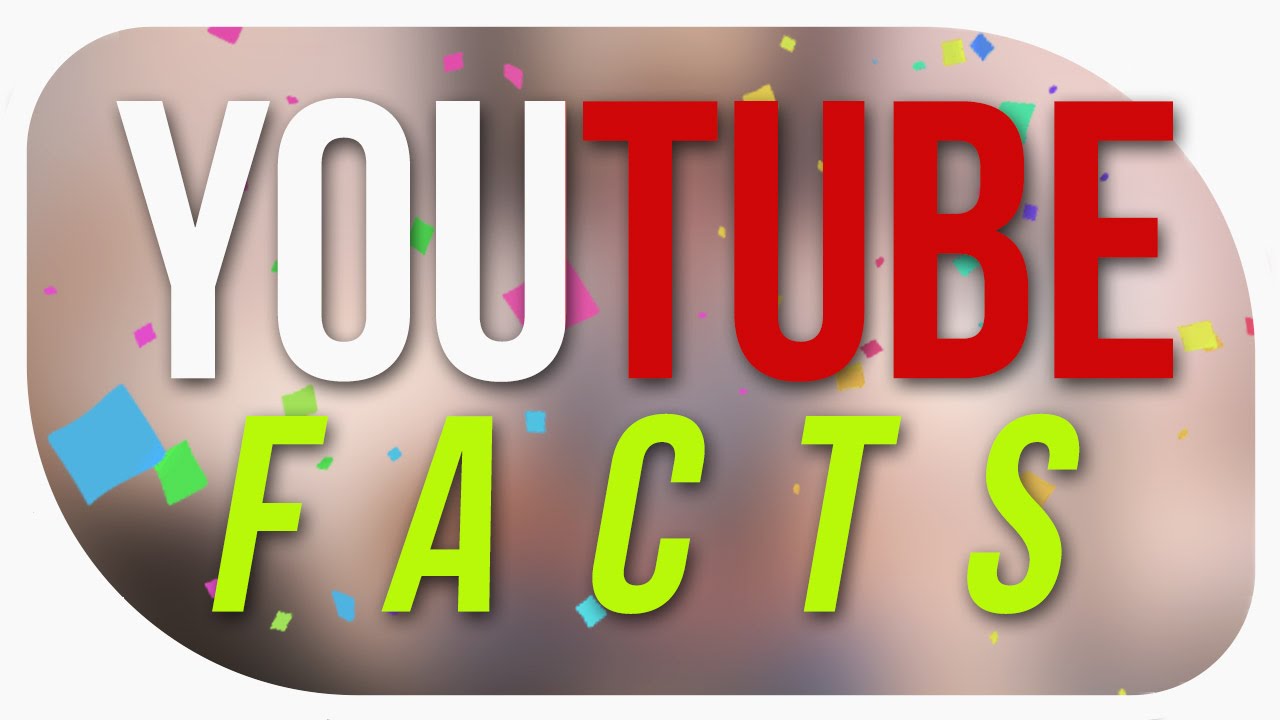 YouTube FACTS! - YouTube