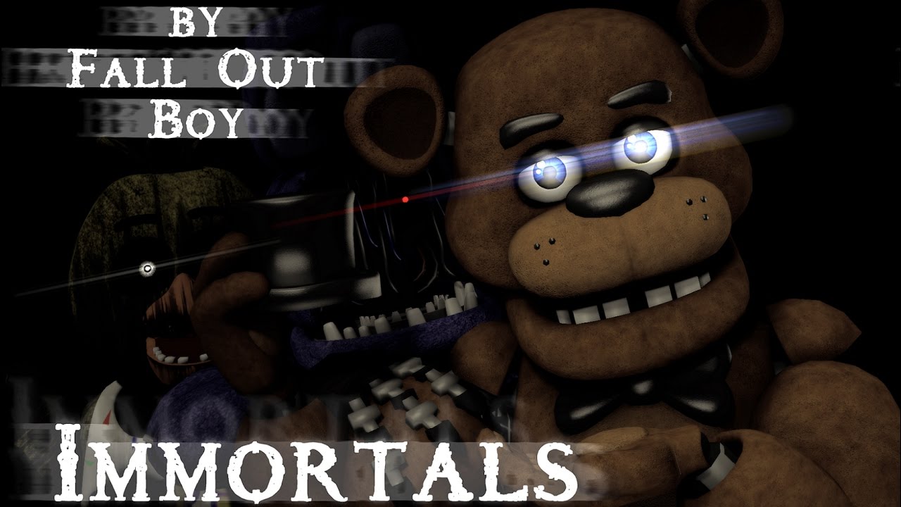 [Sfm/Fnaf] Immortals (by Fall Out Boy) - YouTube