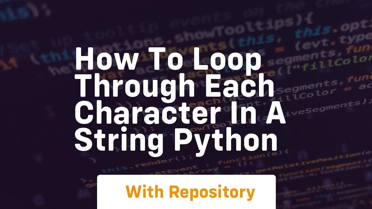 How To Loop Through Each Character In A String Python Youtube 8750