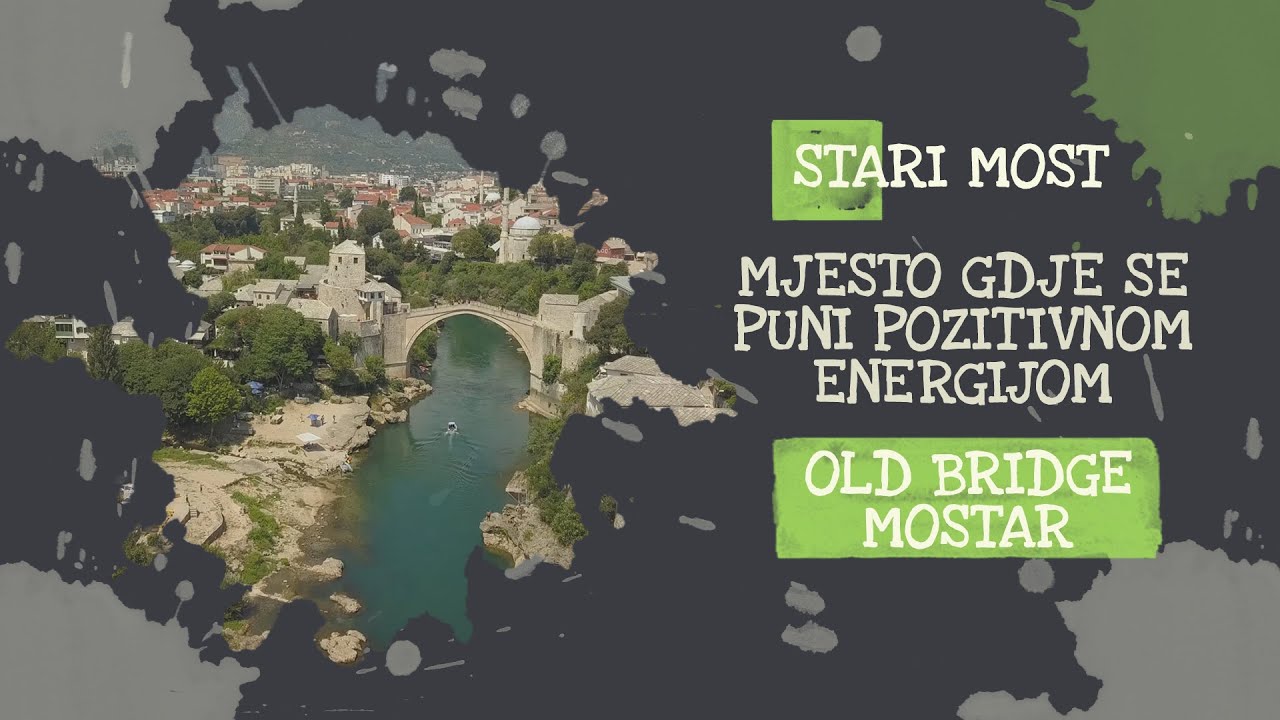 Stari Most je mjesto gdje se puni pozitivnom energijom | Old bridge ...