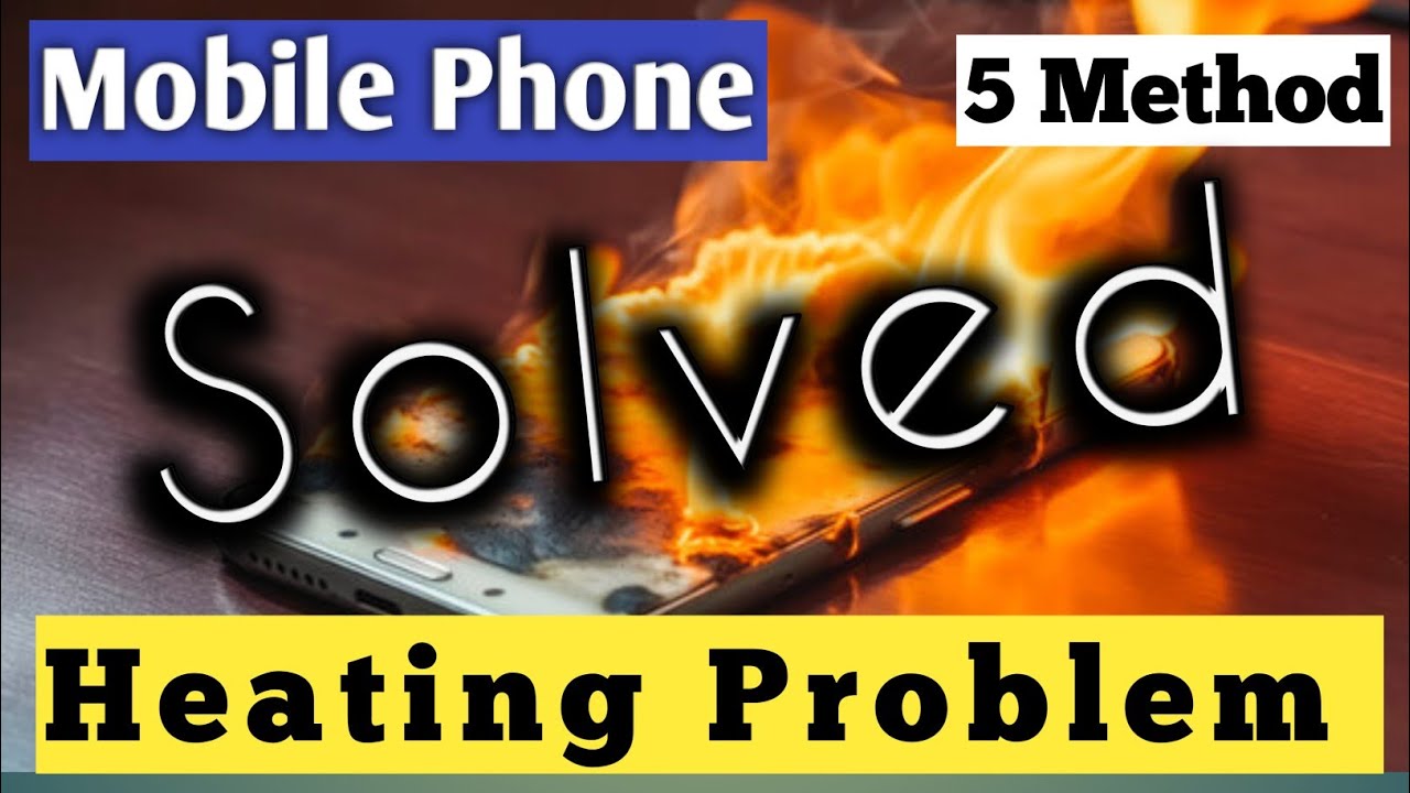 Why Does YOUR Mobile Phone Heat Up So FAST? | Phone Heating Problem ...