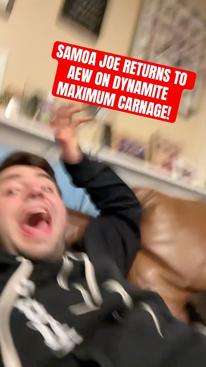 SAMOA JOE RETURNS TO AEW ON DYNAMITE MAXIMUM CARNAGE LIVE REACTION - YouTube
