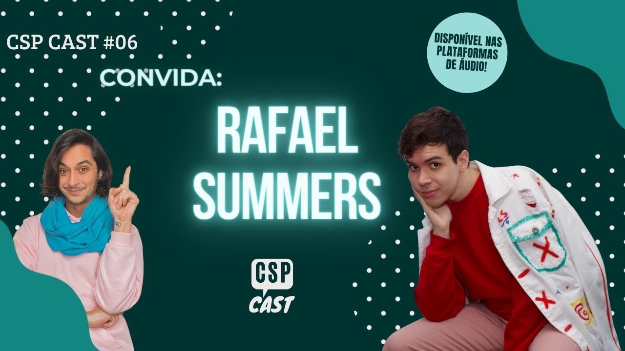 CSP CAST #06 Juntando todas as peças! Entrevista com @rafaelsummers ...