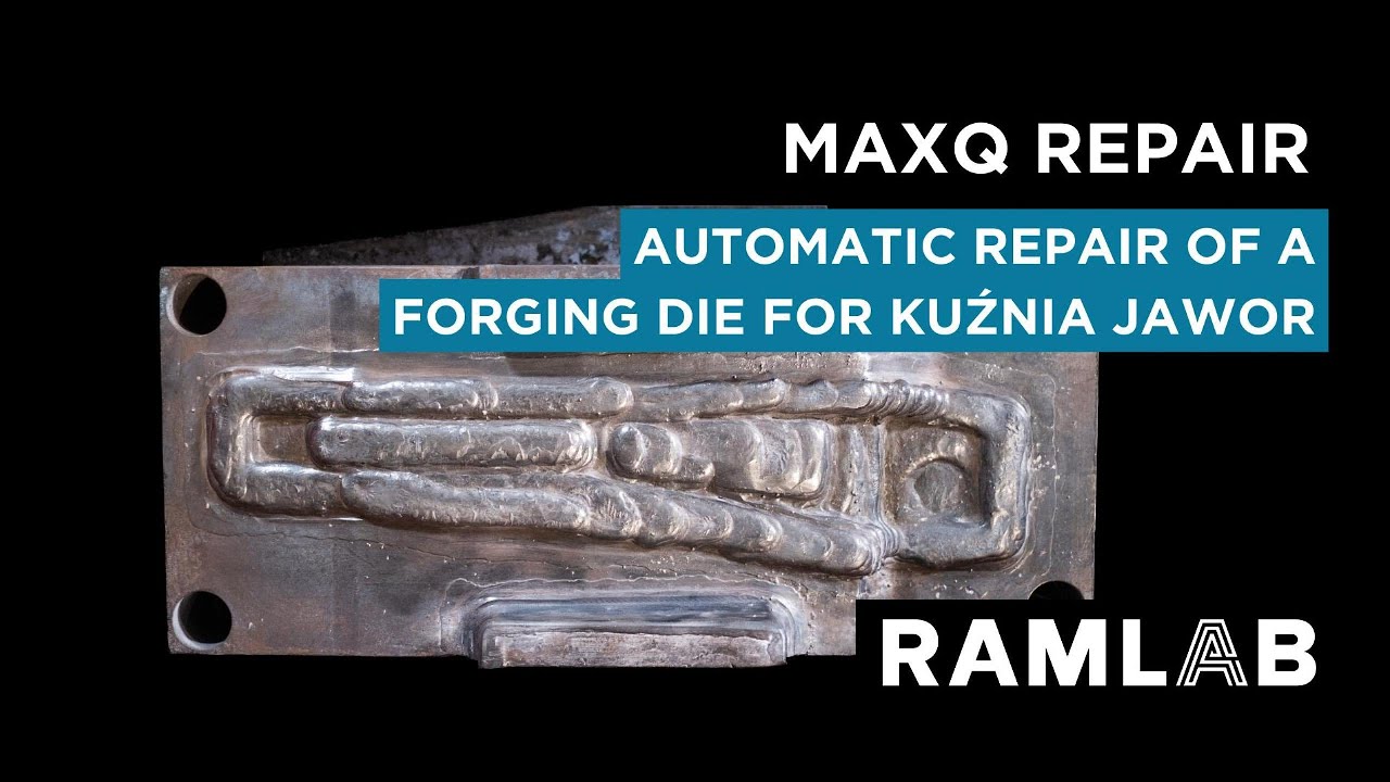 MaxQ Repair | Automated Repair of a Forging Die for Kuźnia Jawor - YouTube