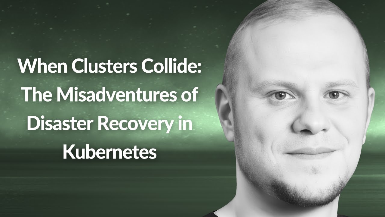 When Clusters Collide: The Misadventures of Disaster Recovery in K8s ...