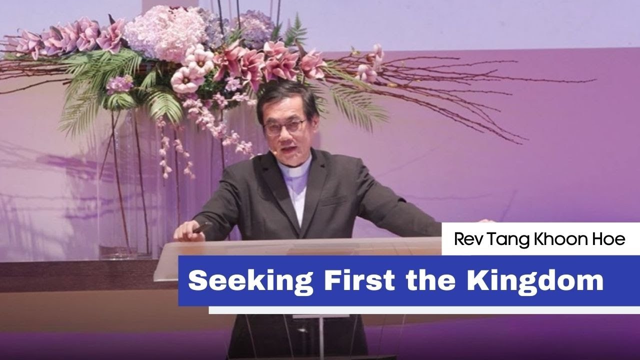 Seeking First the Kingdom | Rev Tang Khoon Hoe | 25-0426 - YouTube
