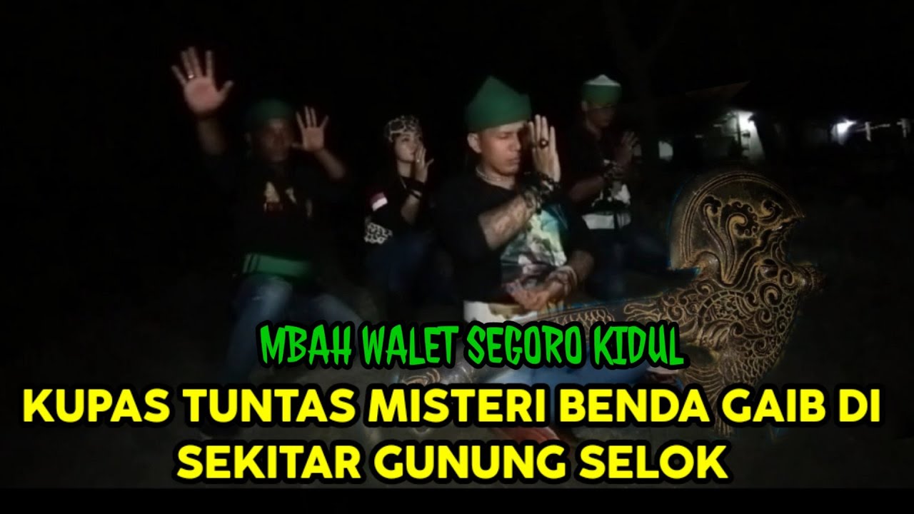 KAMPAK SILUMAN NAGA PENUNGGU GOA RATU NAGA RAJA GUNUNG SELOK !! - YouTube