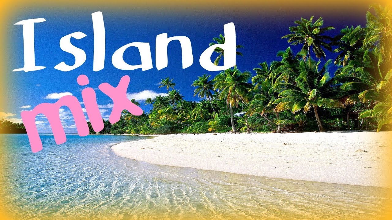 Island Mix (with music) - YouTube