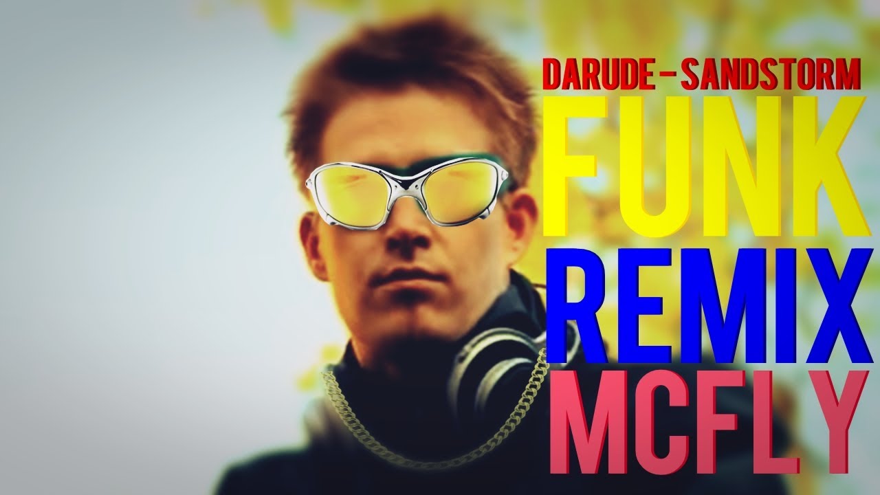Darude - Sandstorm (FUNK REMIX MCFLY) - YouTube