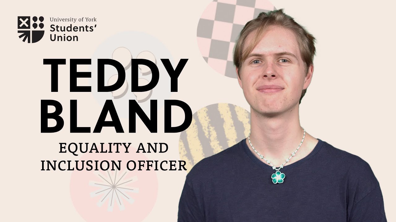 Teddy Bland | 60 Second Manifestos | Equality and Inclusion Officer ...