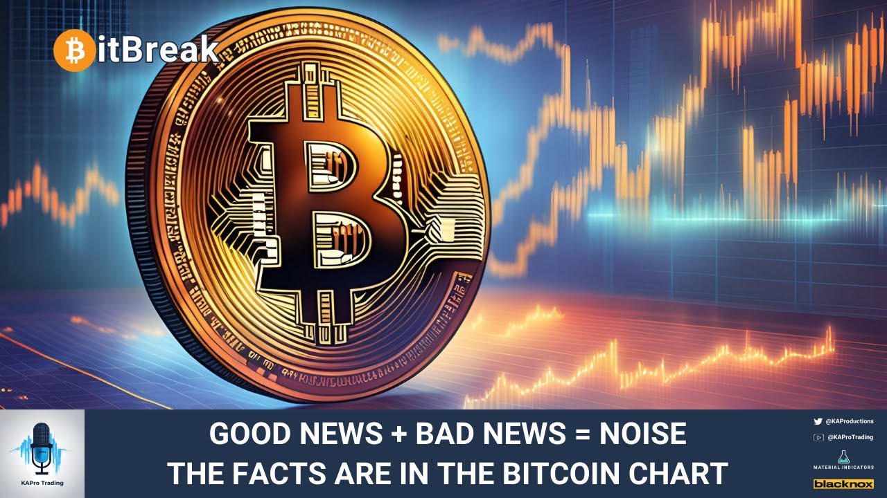 GOOD NEWS + BAD NEWS = NOISE THE FACTS ARE IN THE BITCOIN CHART - YouTube