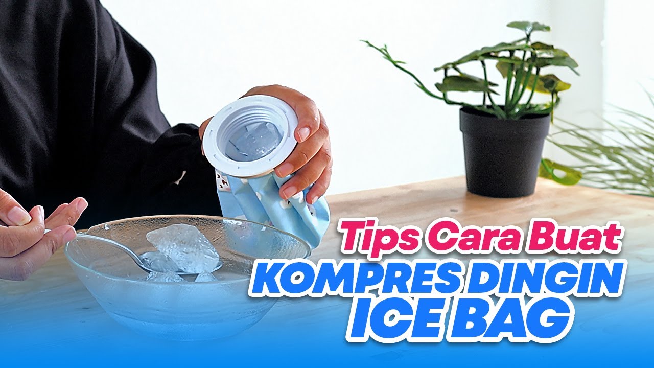 Tips Cara Membuat Kompres Dingin dengan Ice Bag - YouTube