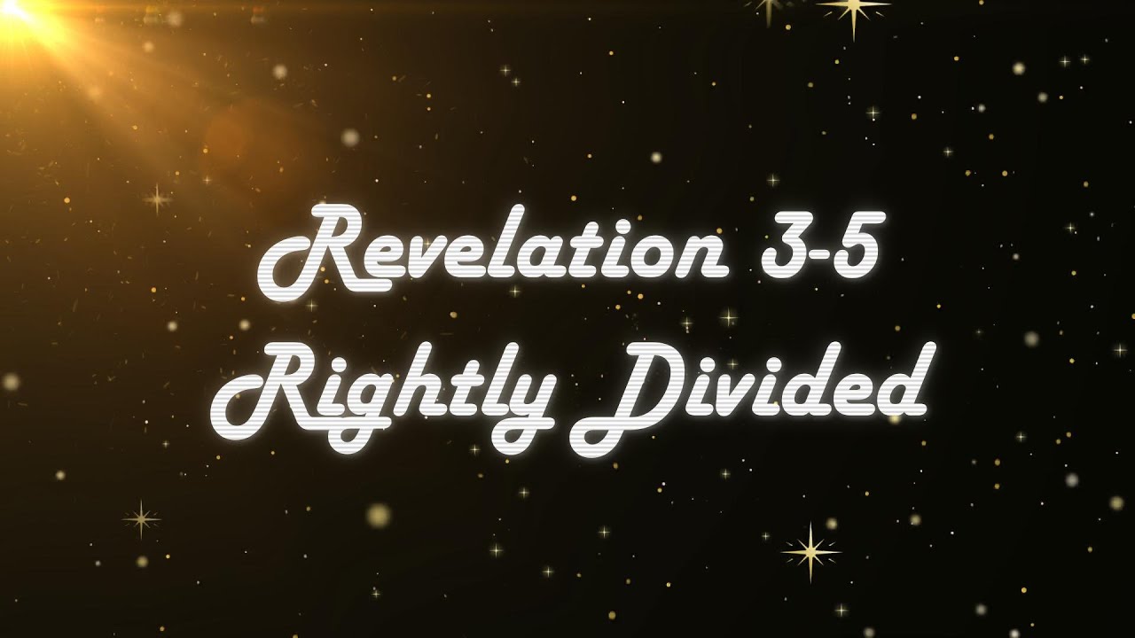 No.80-Section III Ages to Come Revelation 3-5 Rightly Divided - YouTube