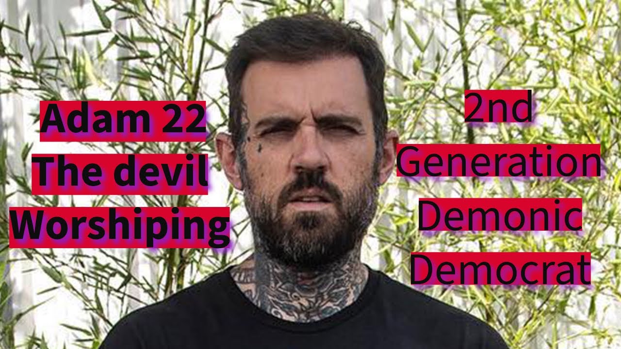 ADAM 22 THE DEVIL WORSHIPPING DEMONIC FREE MASON THAT SHOULD BE ...