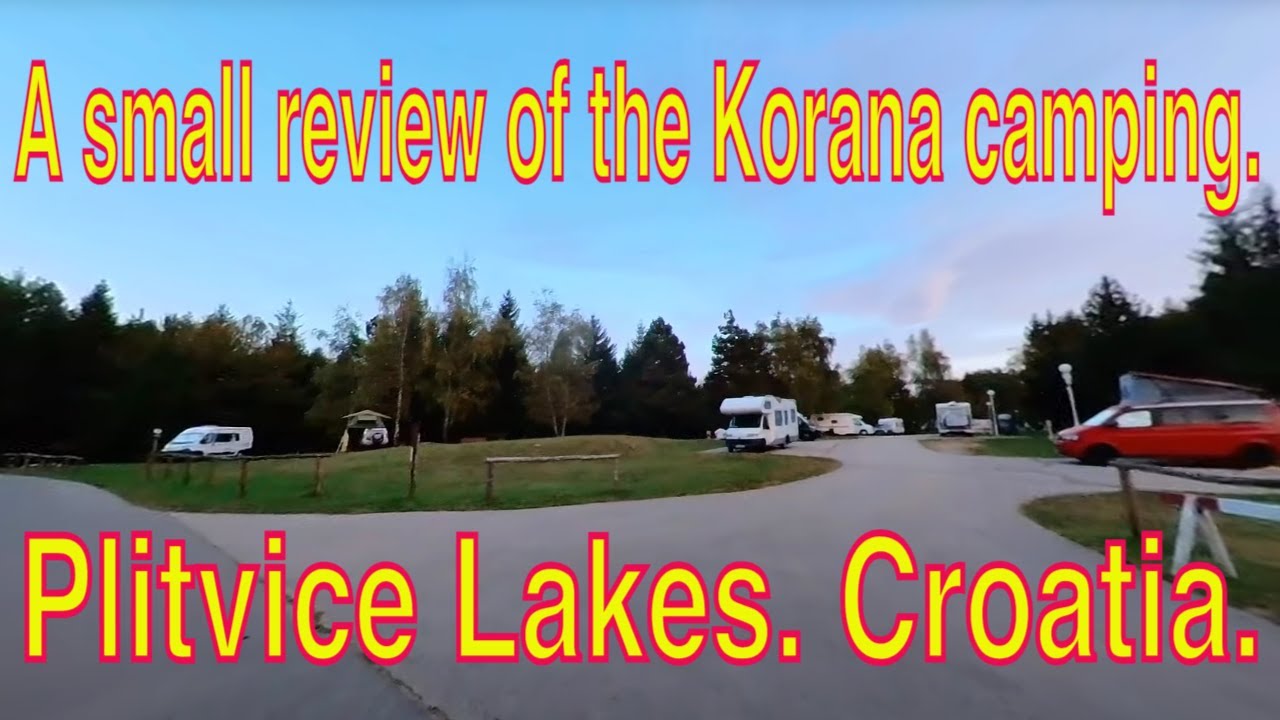 A small review of the Korana camping. Plitvice Lakes. Croatia. - YouTube