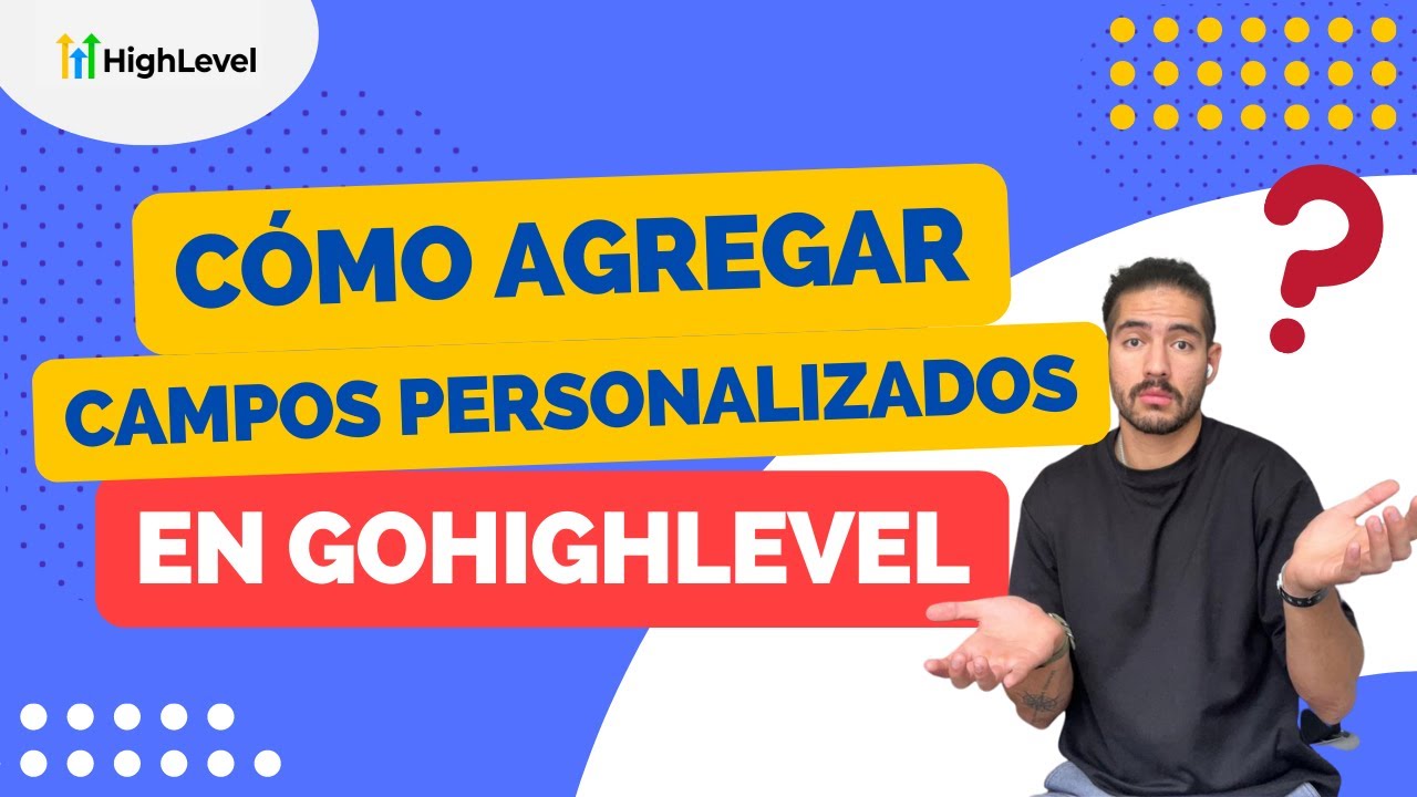 Cómo agregar Campos Personalizados (Custom Fields) en GoHighLevel - YouTube