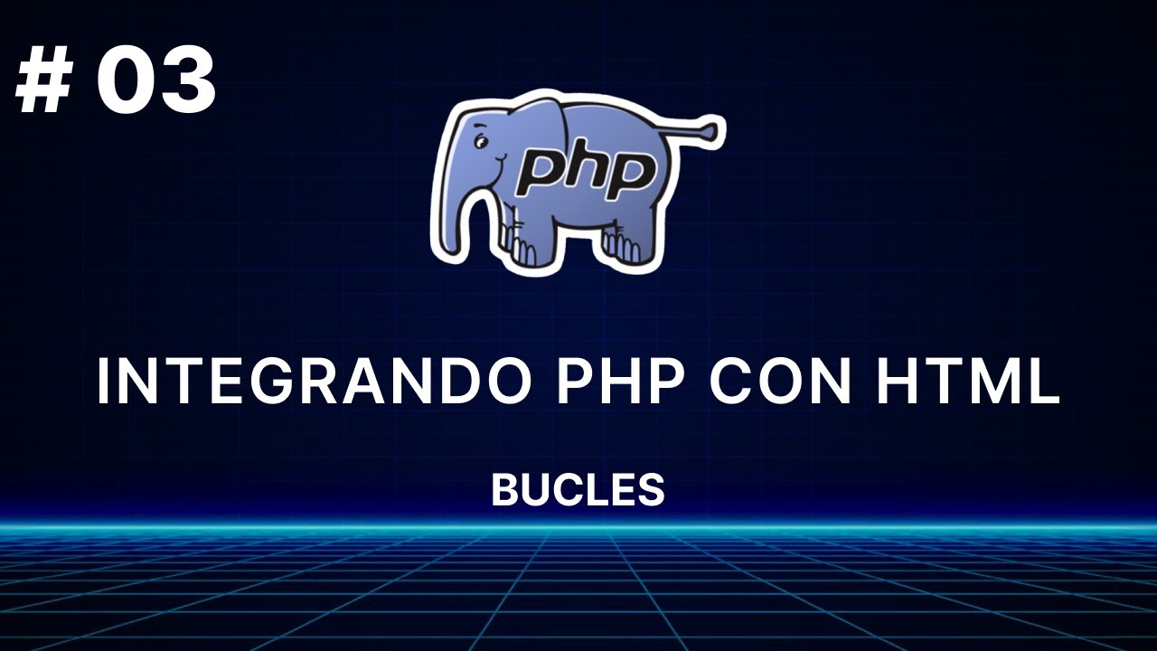 CURSO DE INTEGRACIÓN DE PHP CON HTML - BUCLES #03 - YouTube