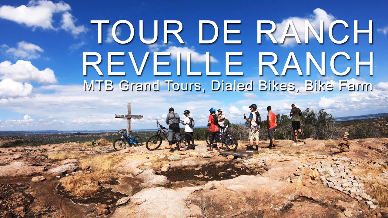 TOUR DE RANCH : MTB GRAND TOURS, DIALED BIKES & BIKE FARM at REVEILLE ...