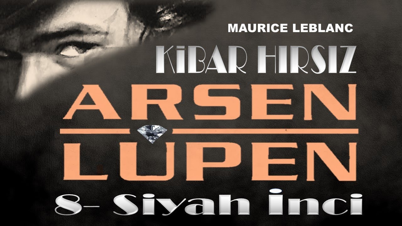 ARSEN LUPEN - Kibar hırsız - 8- Siyah İnci (Sesli Kitap) - YouTube
