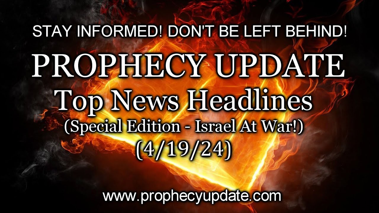Prophecy Update Top News Headlines - (Special Edition - Israel at War ...