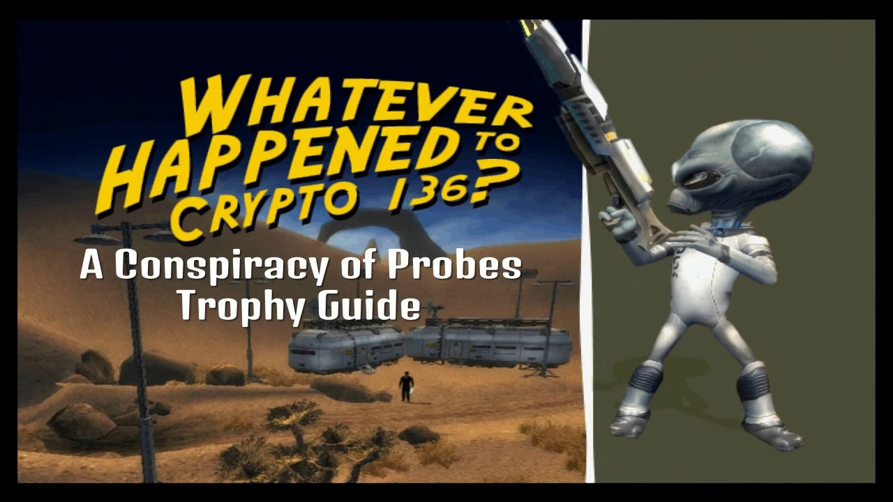 Destroy All Humans! A Conspiracy of Probes Trophy Guide (all probe ...