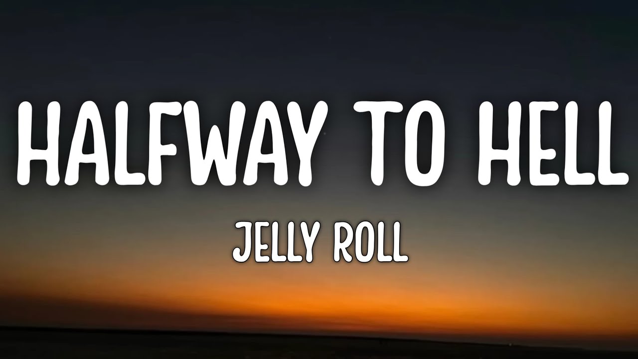 Jelly Roll - Halfway To Hell (Lyrics) - YouTube
