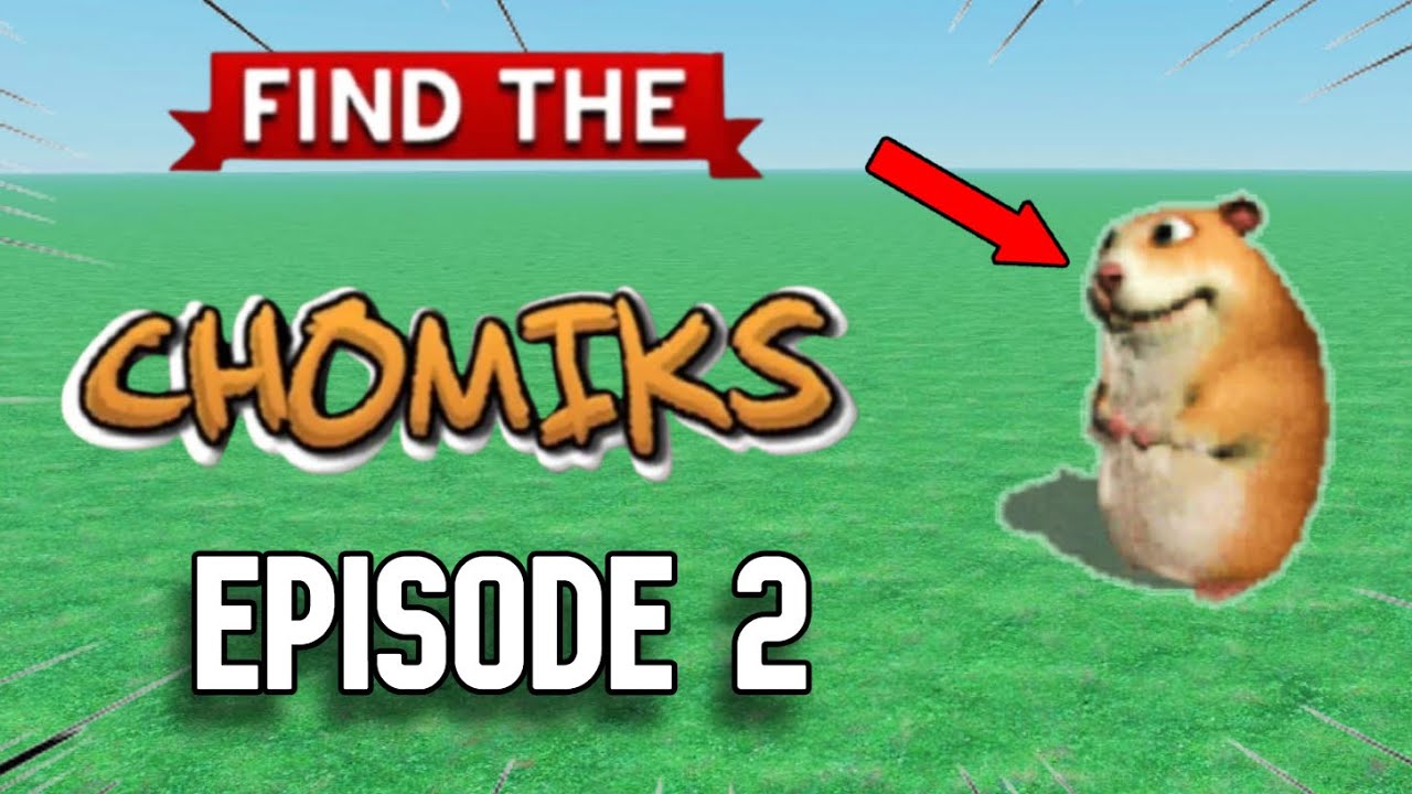 Find the Chomiks Part 2 - YouTube