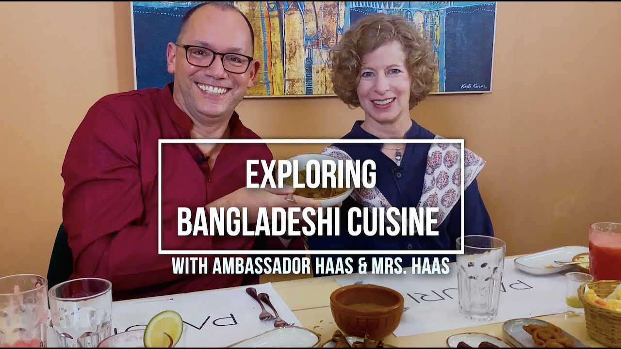 Ambassador Haas and Mrs. Haas's Introduction to Bangladeshi Cuisine ...