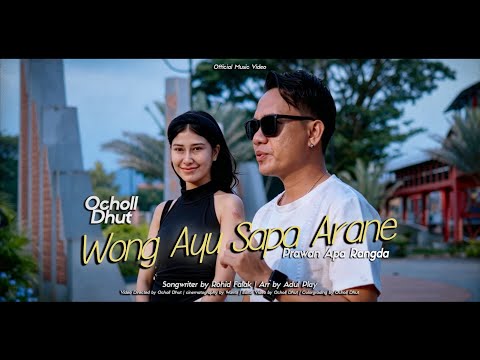 Wong Ayu Sapa Arane_Ocholl Dhut ( Official Music Video )