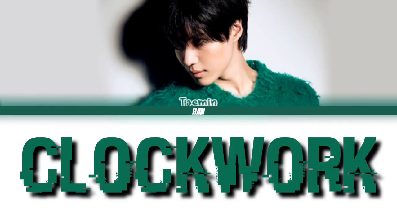 TAEMIN (태민) 'Clockwork' Color Coded Lyrics [Han/Rom/Eng] - YouTube Music