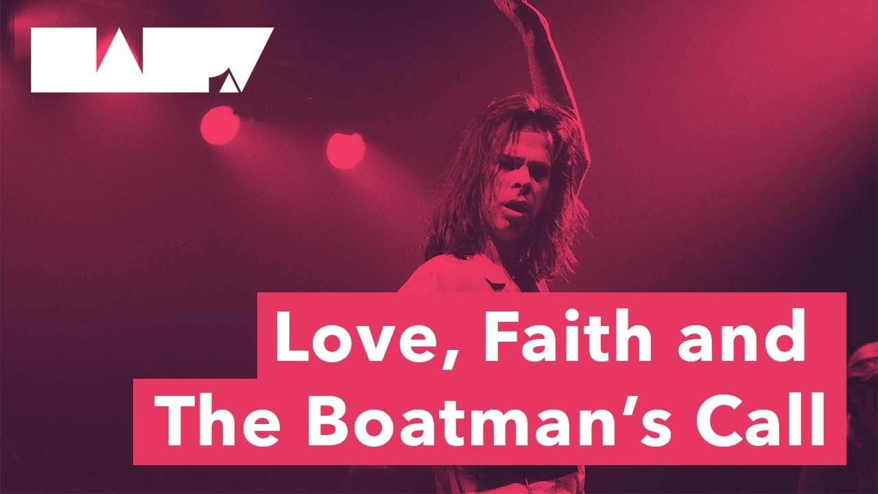 Love, Faith and The Boatman's Call - YouTube