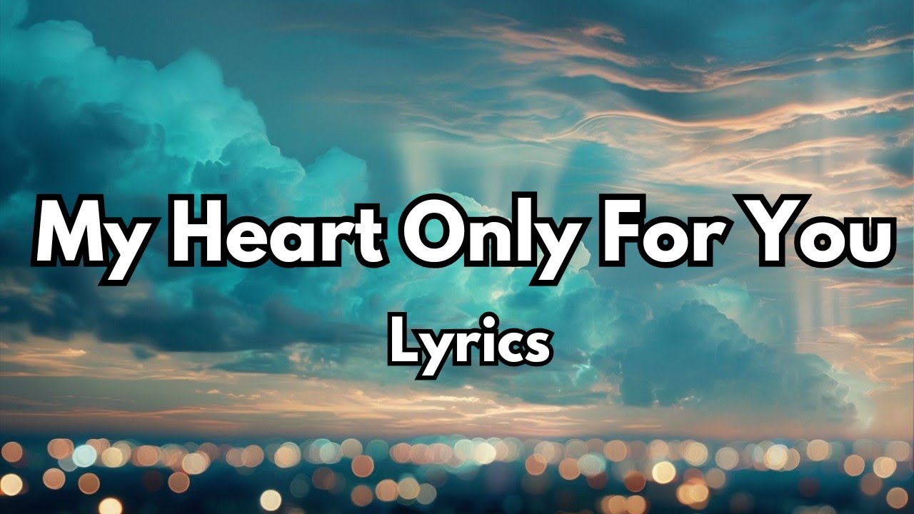 My Heart Only For You 💋||English (Lyrics) The Best Beautiful Love Song ...