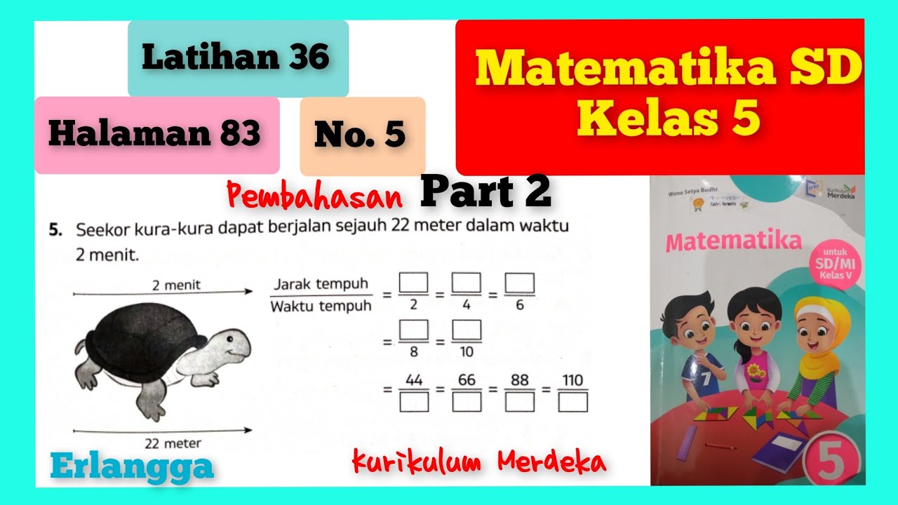 Part 2 |Latihan 36 Halaman 83 No. 5 | 5. Seekor kura-kura dapat berjalan sejauh 22 meter dalam ...