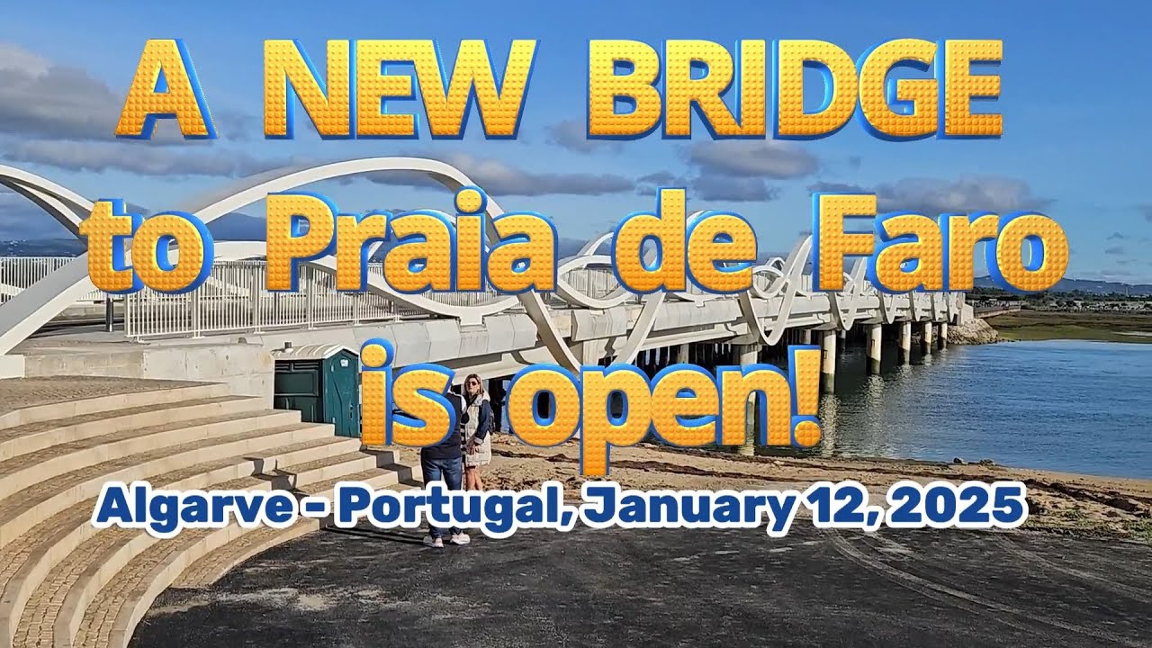 A NEW BRIDGE TO PRAIA DE FARO (Algarve Portugal) uma nova ponte para a ...