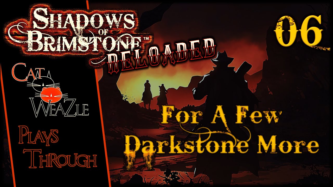 Shadows of Brimstone...RELOADED | For A Few Darkstone More | Episode 06 ...