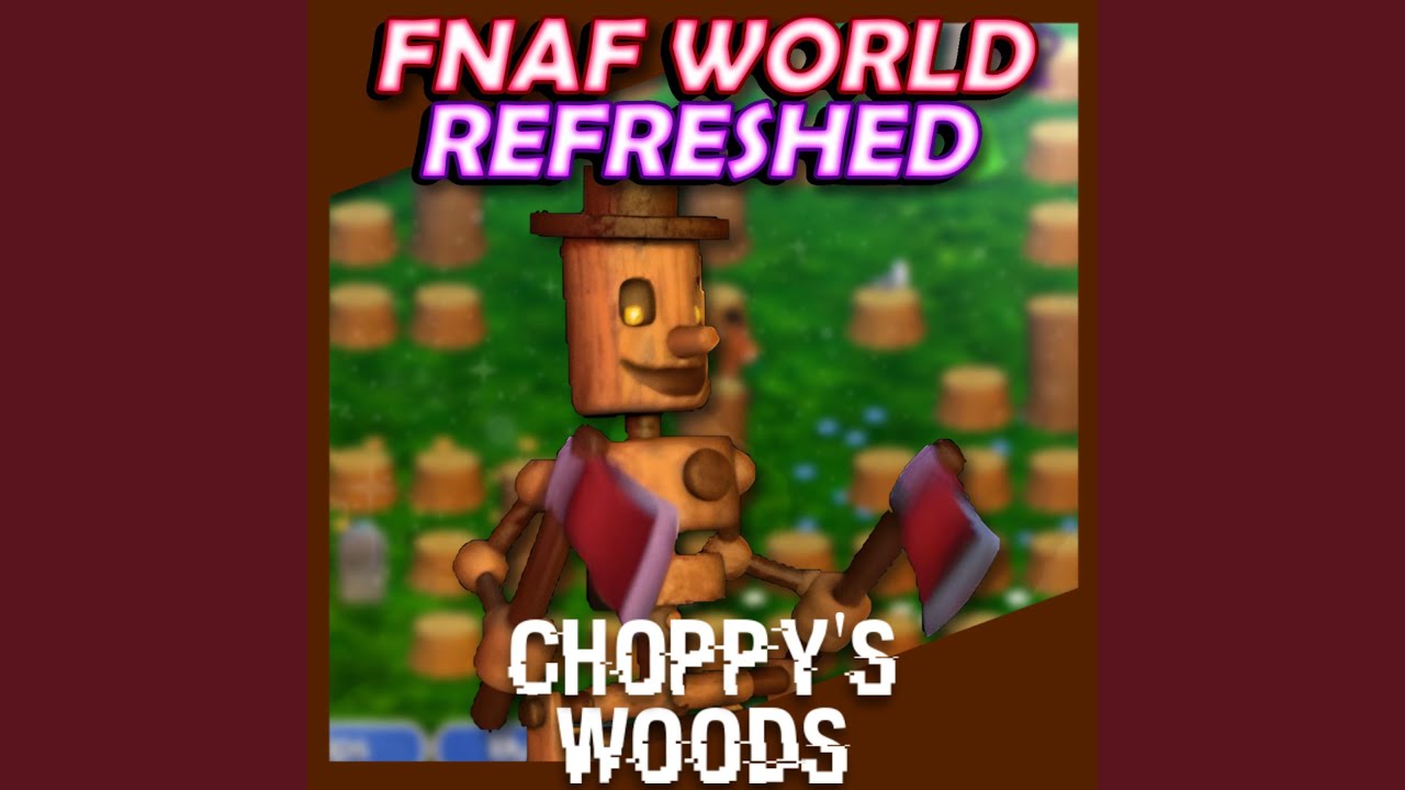 Choppy's Woods | FNaF World: Refreshed - YouTube