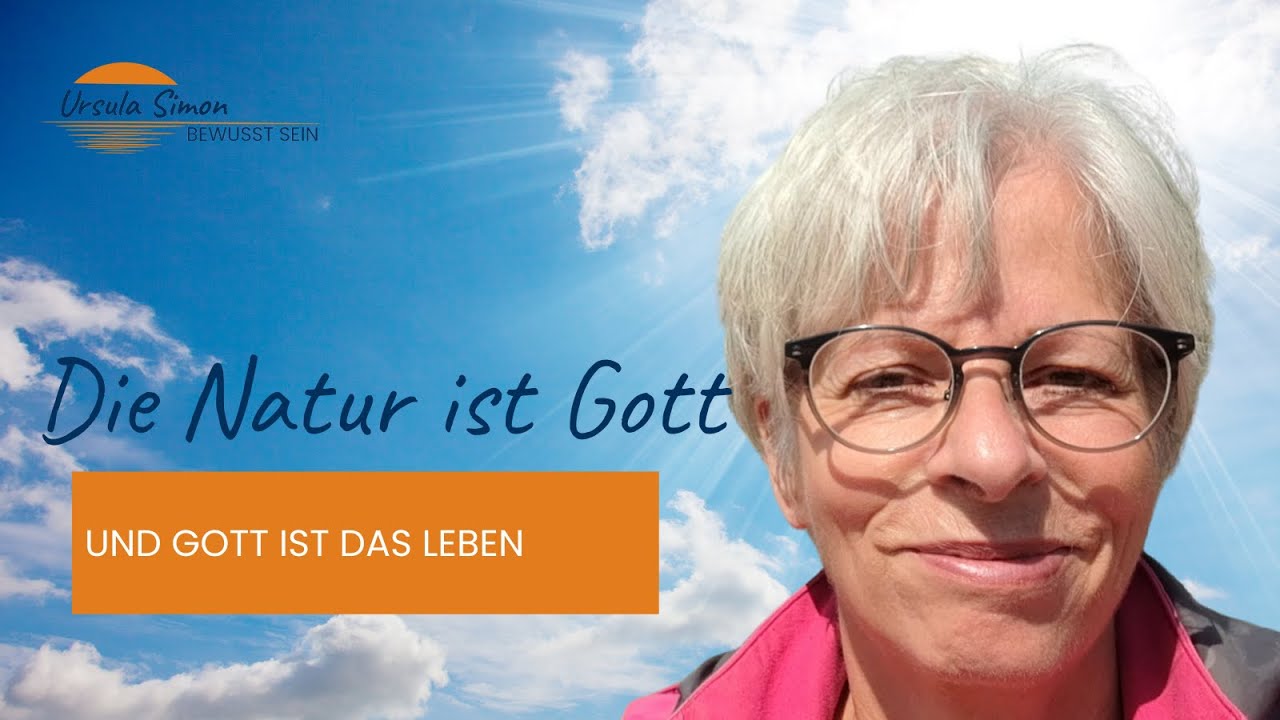 Die Natur ist Gott, und Gott ist das Leben - YouTube