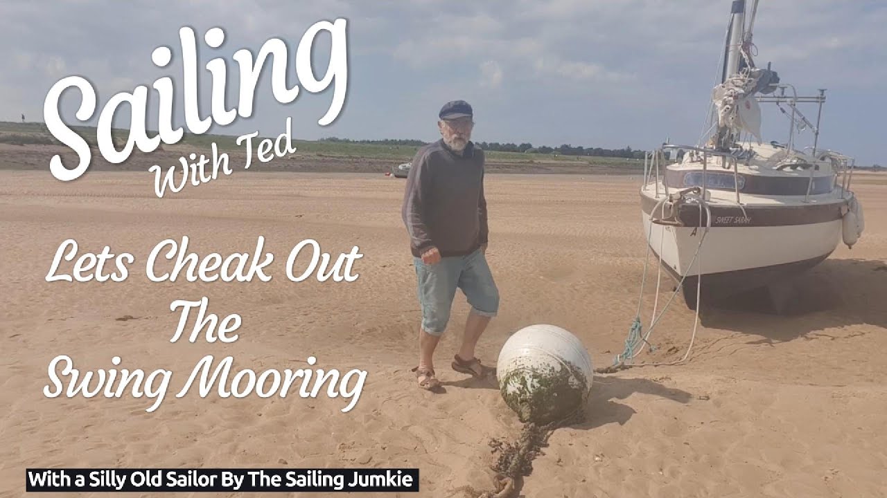 Lets Check out the Swing Mooring. Sailing with Ted. Filmed by the ...