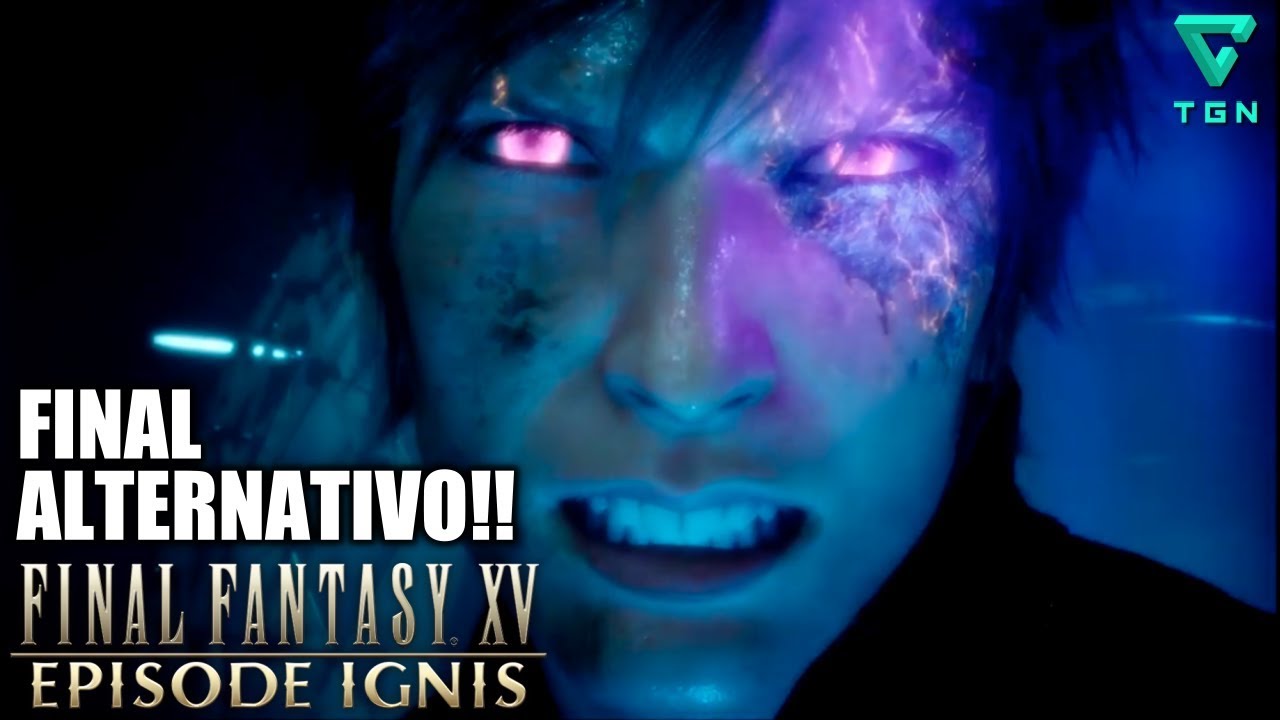 FINAL ALTERNATIVO | EPISODIO IGNIS DLC | FINAL FANTASY XV - YouTube