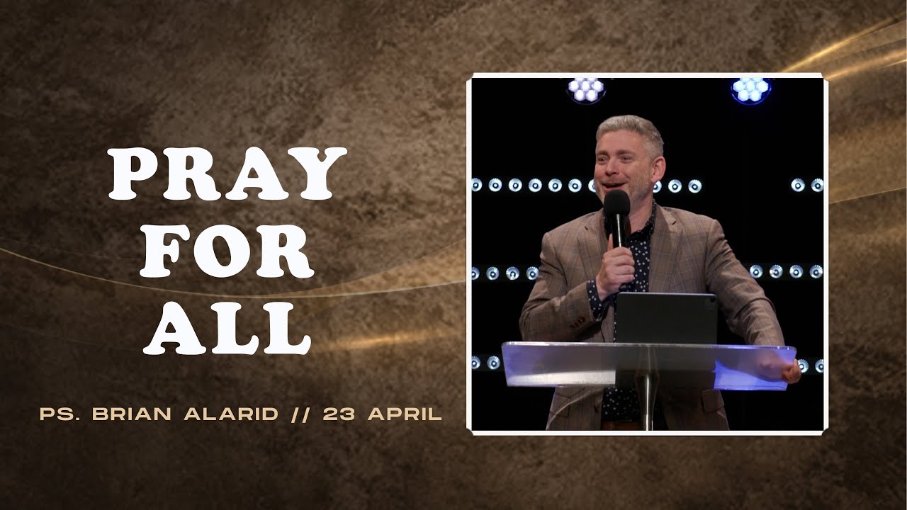 23 April 2023 | Pray For All | Ps Brian Alarid | Cornerstone Community ...